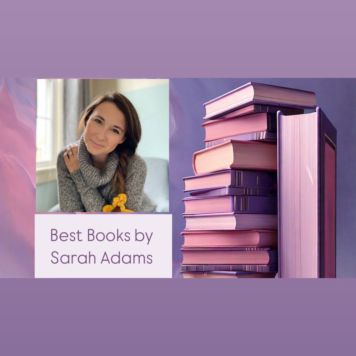 Top 5 Books by Sarah Adams: A Journey of Heartfelt Romance, and Humor